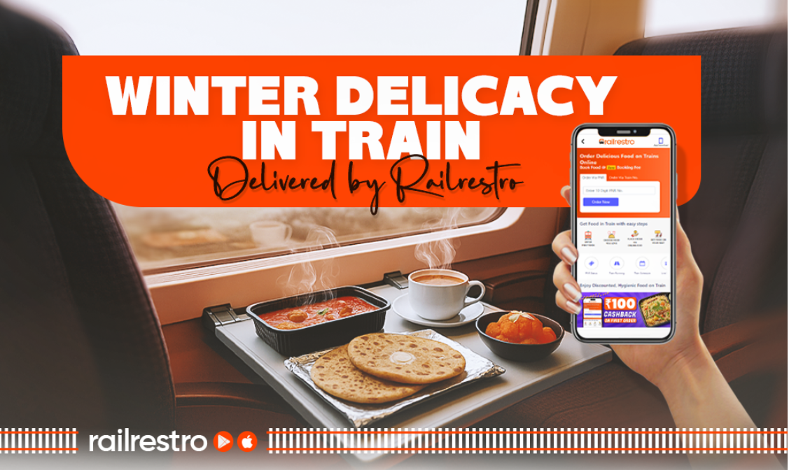 Make Your Journey Perfect with Winter Food in Train: RailRestro ...